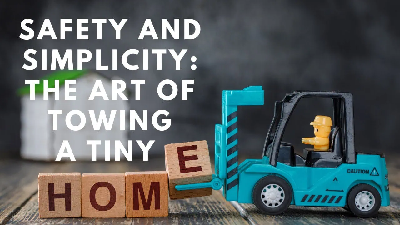 Simplicity Transport: Mastering the Art of Towing a Tiny Home